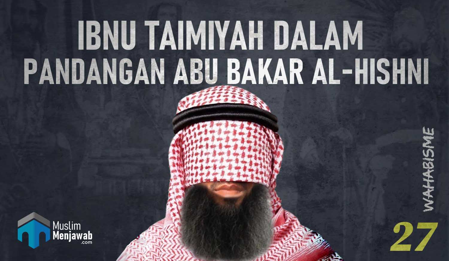 Ibnu Taimiyah dalam Pandangan Abu Bakar Al-Hishni - Muslim Menjawab